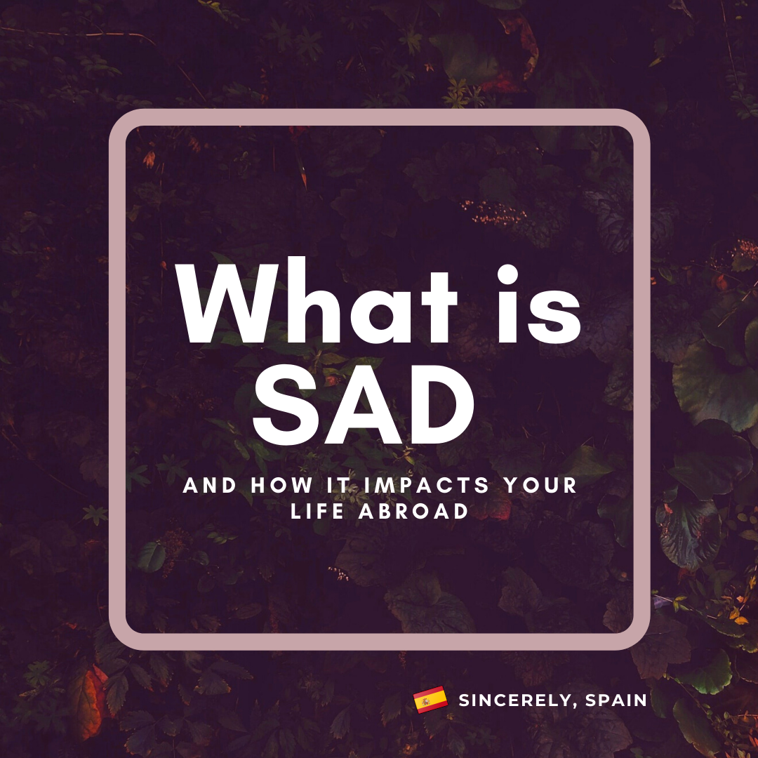 What is SAD and How it Impacts Your Life Abroad – Sincerely, Spain